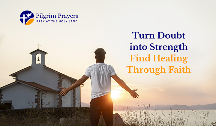 Embracing Doubt: Prayer for Growth Helps | Pilgrim Prayers