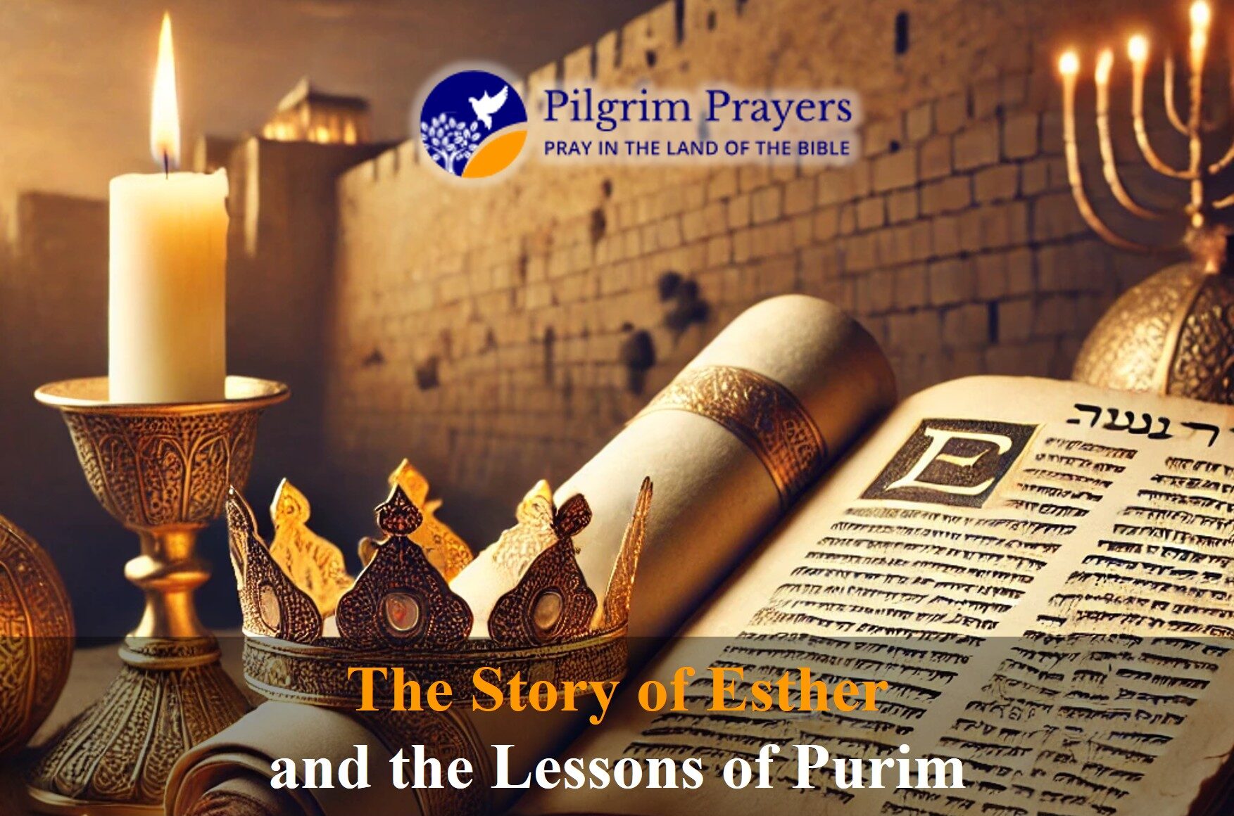 The Story of Esther and the Lessons of Purim - Pilgrim Prayers